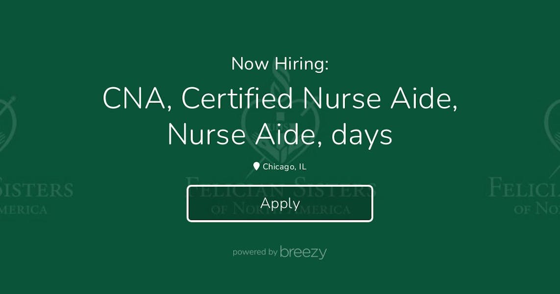 CNA, Certified Nurse Aide, Nurse Aide, days at Felician Sisters of ...