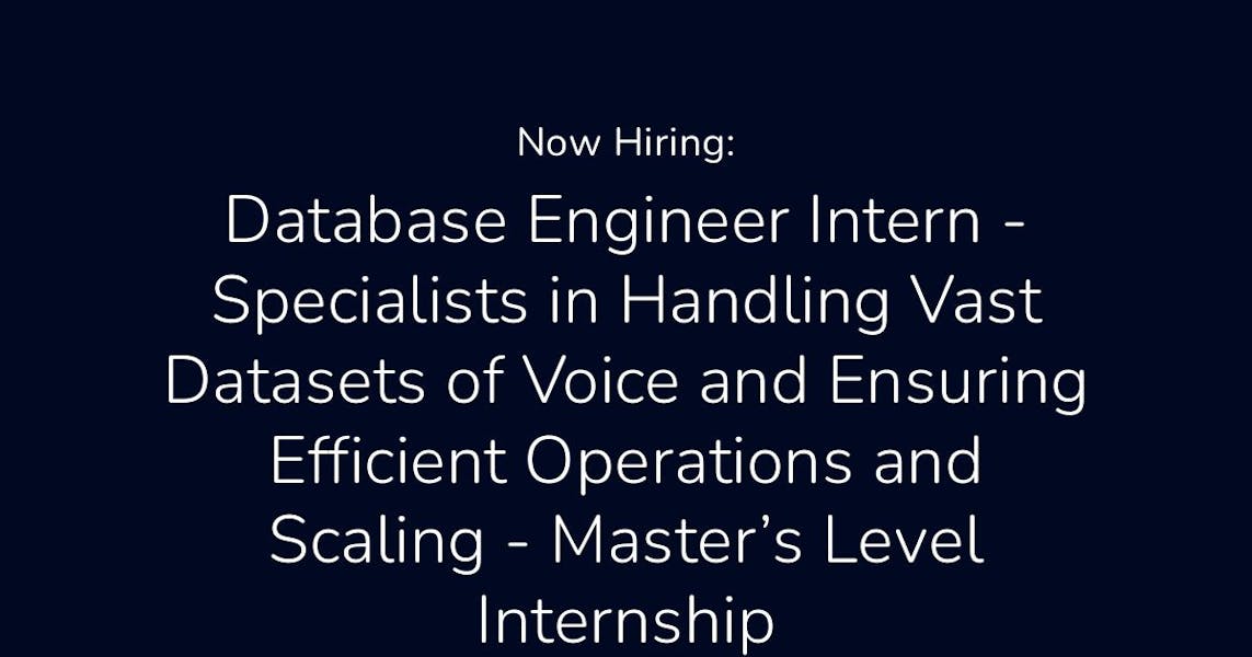 Database Engineer Intern Specialists In Handling Vast Datasets Of Voice And Ensuring Efficient 7661