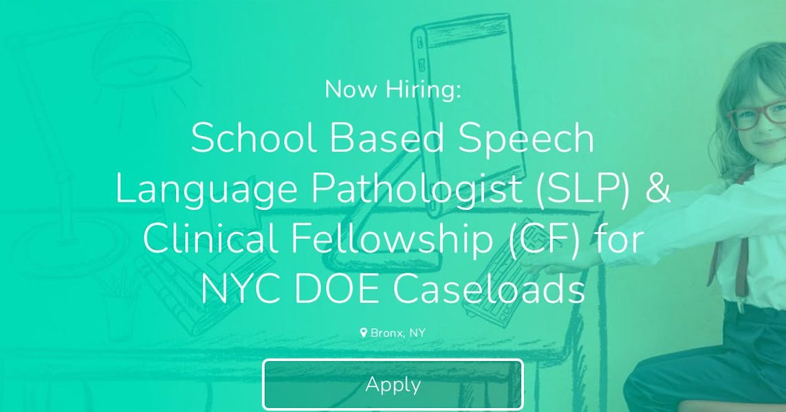 School Based Speech Language Pathologist (SLP) & Clinical Fellowship (CF) for NYC DOE Caseloads ...